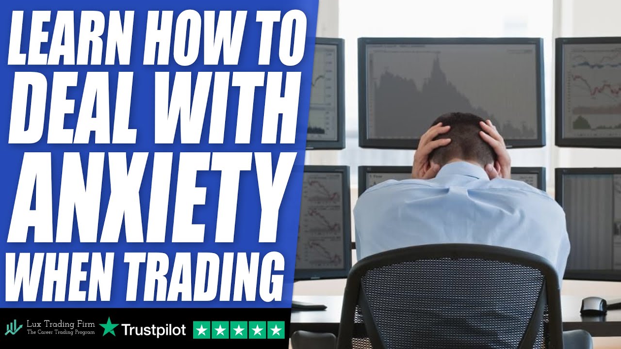 Anxious when trading? Learn how to deal with anxiety when trading ...