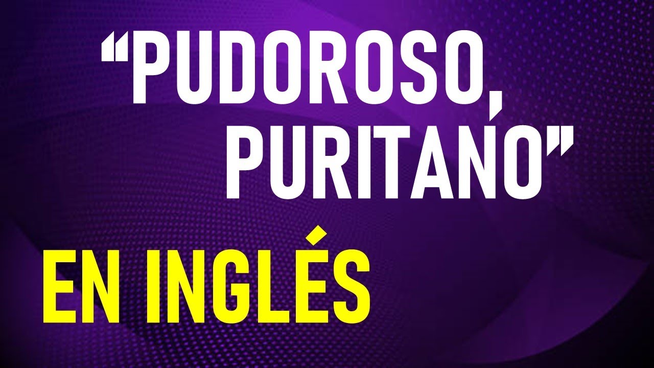 ¿Cómo RAYOS llamas a un "SANTURRÓN, PURITANO" en INGLÉS? - YouTube