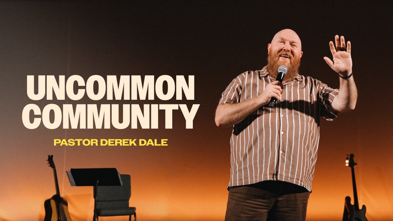 Uncommon Community | Pastor Derek Dale | Uncommon | Brighthouse Church ...