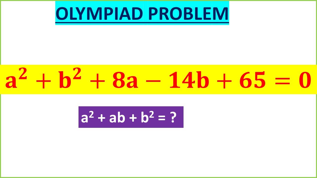 Math olympiad | Algebra Problem | Completing the quare | 𝐚^𝟐+𝐛^𝟐+𝟖𝐚−𝟏𝟒𝐛 ...