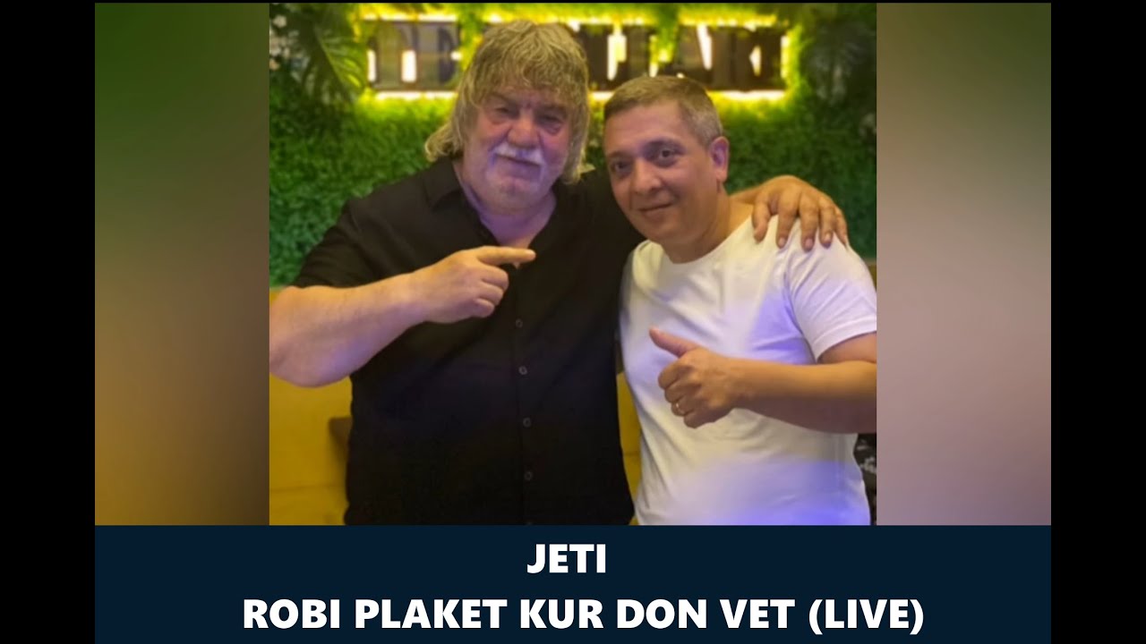 Jeti & Sajmo - Robi plaket kur don vet Live - YouTube