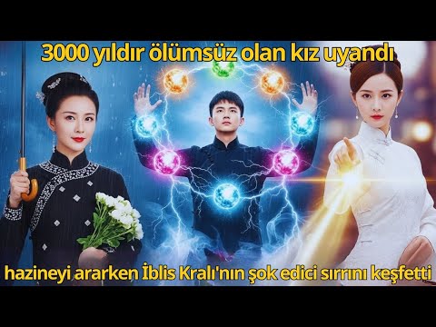 3000 yıldır ölümsüz olan kız uyandı, hazineyi ararken İblis Kralı'nın şok edici sırrını keşfetti!