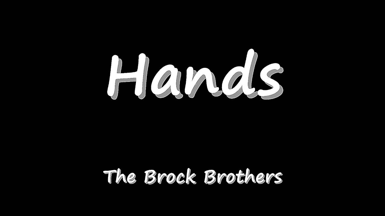 Hands - The Brock Brothers - YouTube
