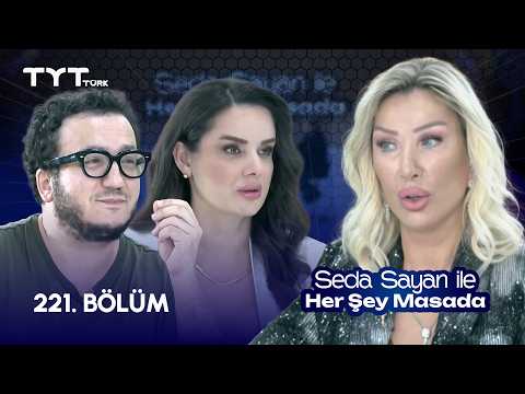 Seda Sayan ile Her Şey Masada | 221. Bölüm • Oytun Erbaş, Eda Öztürk