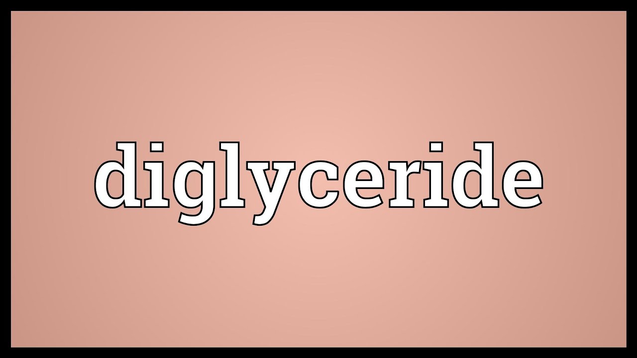 Diglyceride Meaning - YouTube