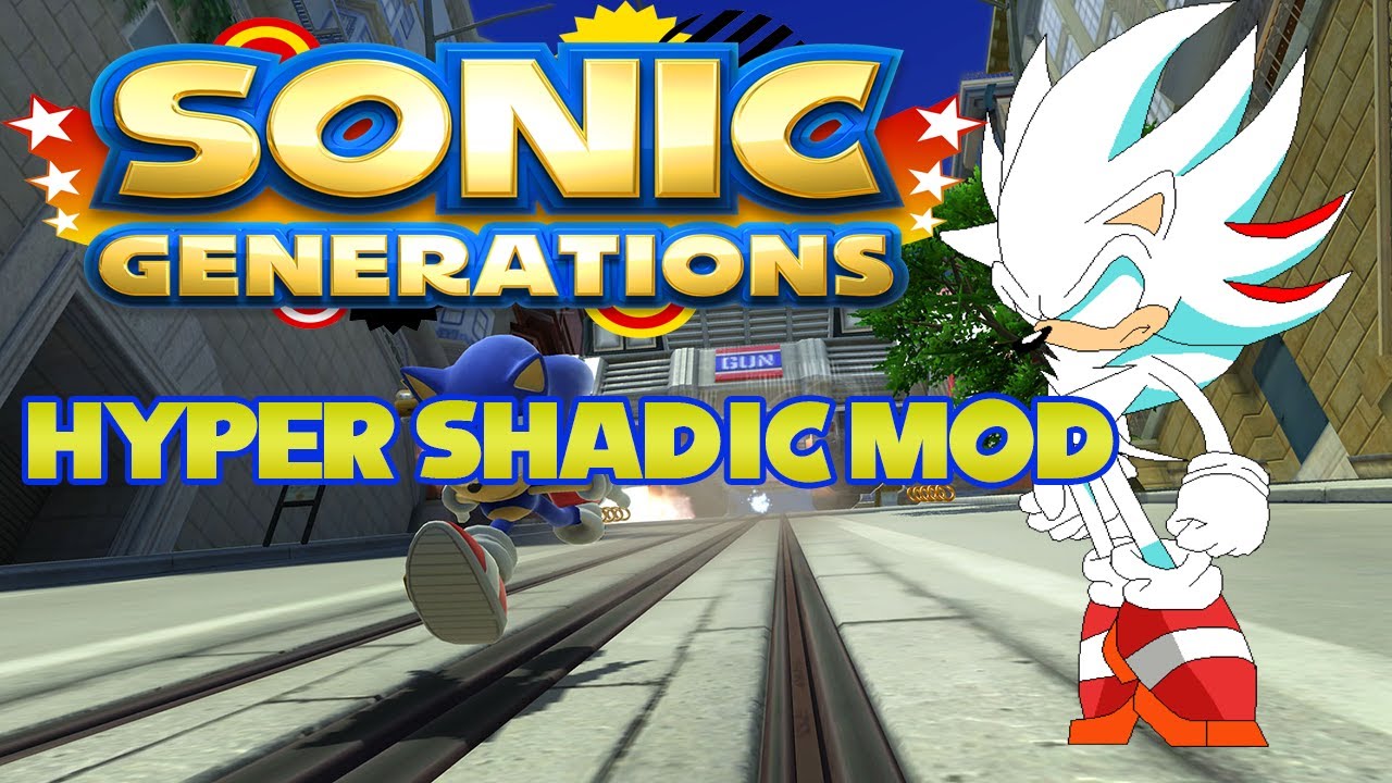 -Sonic Generations- Mod Showcase:Hyper Shadic Mod - YouTube