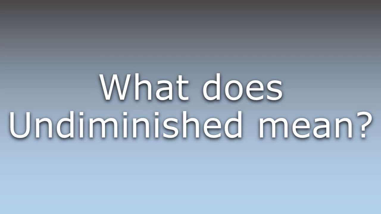 What does Undiminished mean? - YouTube
