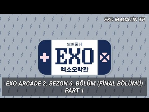 EXO ARCADE 2. Sezon 6. Bölüm(Final Bölümü) PART 1 Türkçe Altyazılı