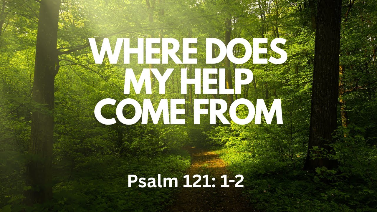 Psalm 121:1-2 – A Morning Prayer for Strength and Help from the Lord ...