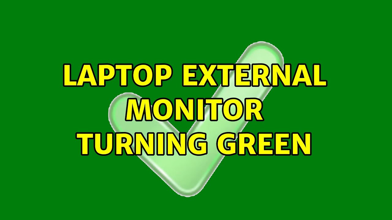 Laptop external monitor turning green - YouTube