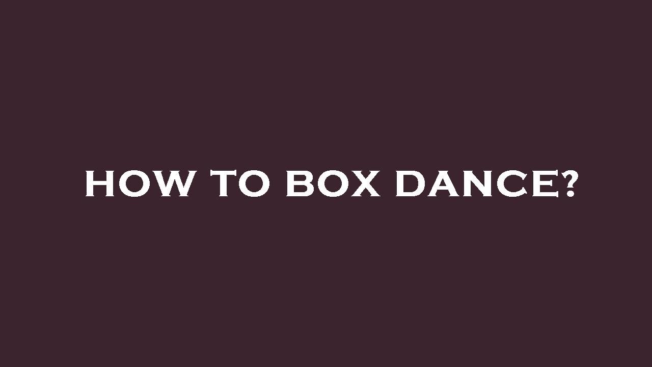 How to box dance? - YouTube