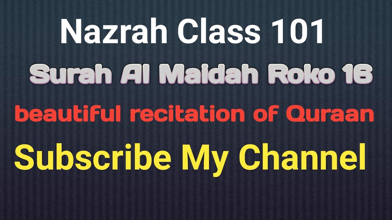 Nazrah Class 101 Full HD || Surah Al Maidah Roko 16. - YouTube