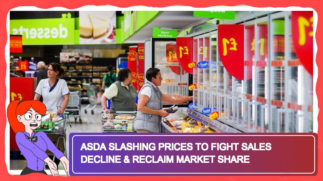 Asda Slashing Prices to Fight Sales Decline & Reclaim Market Share ...
