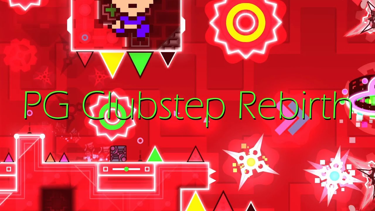 PG Clubstep Rebirth 100% (Insane Demon) by x2004 | Geometry Dash - YouTube