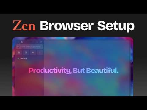 How to Set Up Zen Browser (Full Walkthrough for Beginners)
