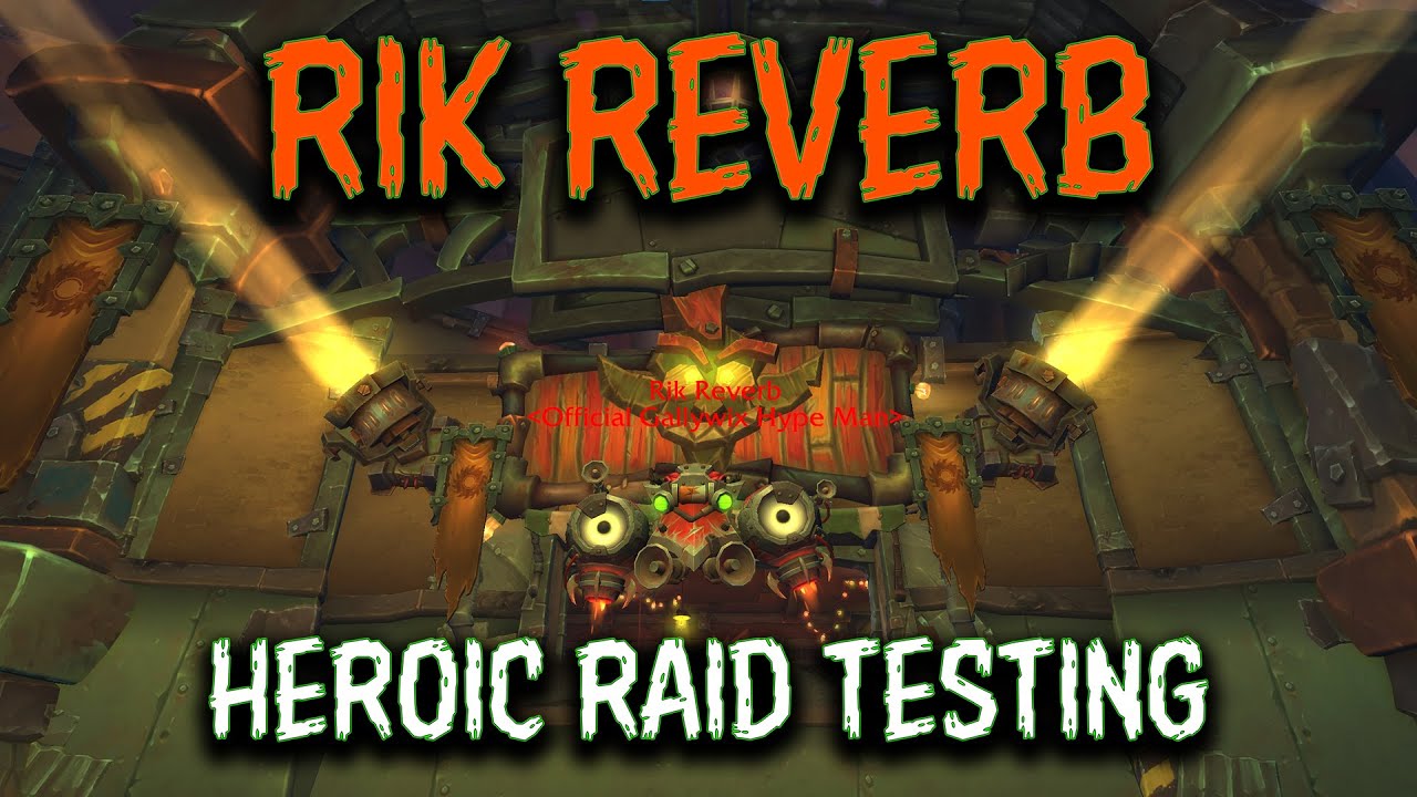 Rik Reverb | Heroic Raid Testing | Liberation of Undermine - YouTube