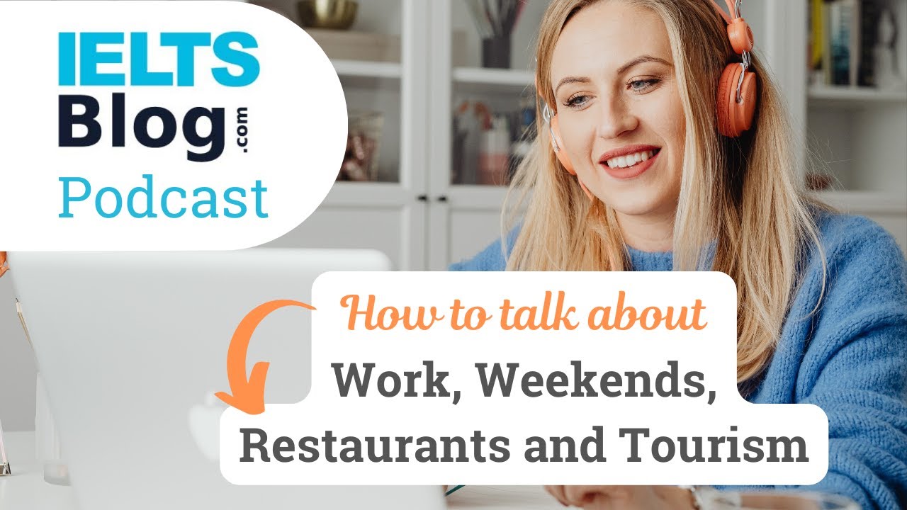 IELTS Speaking Test - Model Answers about Work, Weekends, Restaurants ...