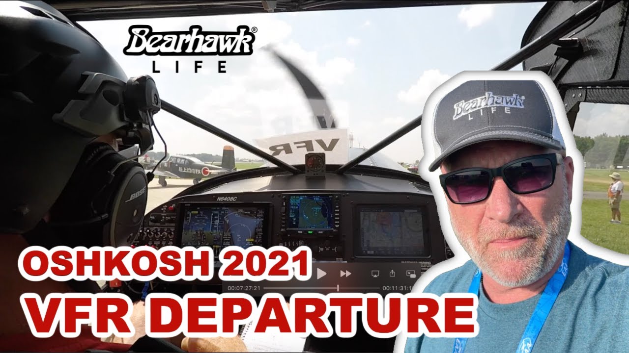 BEARHAWK LIFE ~ VFR Departure from Oshkosh & Scenes from Airventure 2021 - YouTube