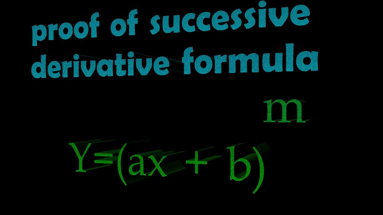 Proof of successive derivative formula Y=(ax + b)^m - YouTube
