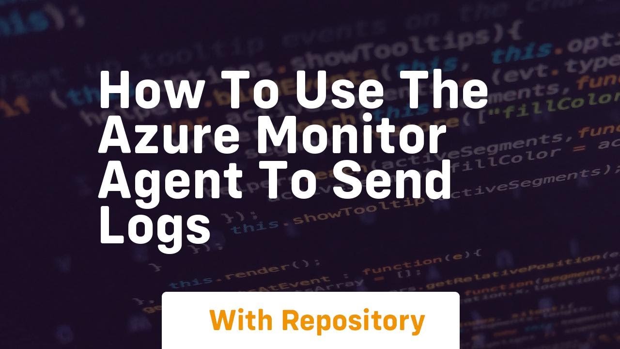 How to use the azure monitor agent to send logs - YouTube