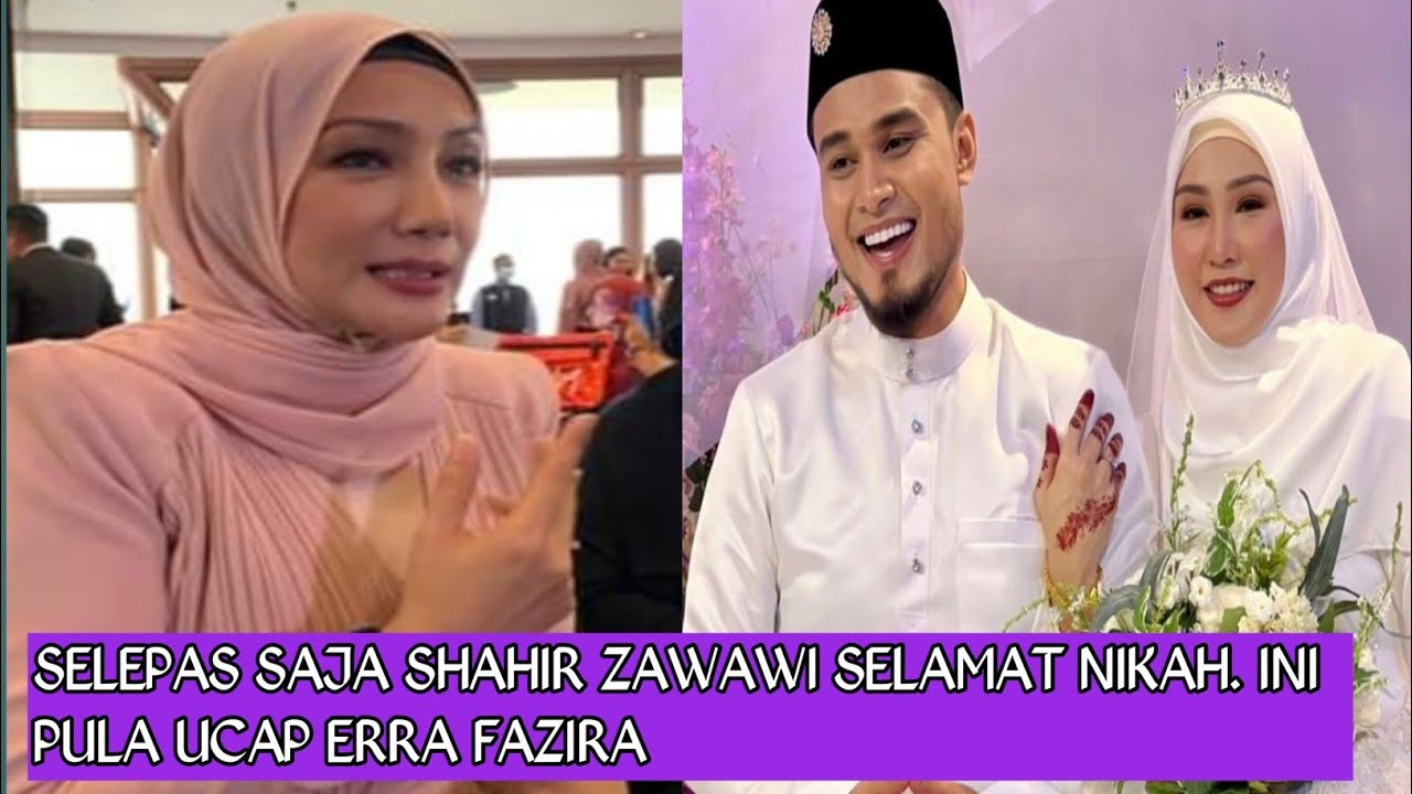 LIHAT! Selepas Shahir zawawi selamat nikah. Ini pula ucap Erra fazira ...