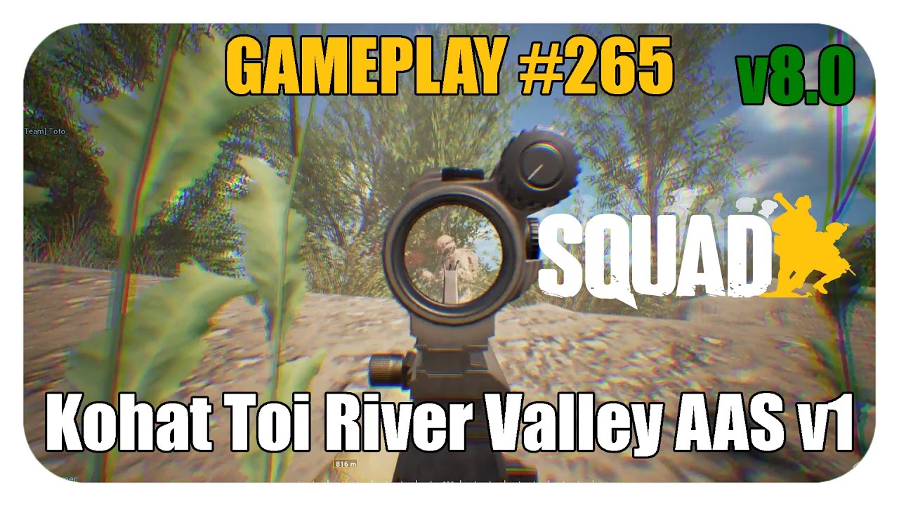 Squad Gameplay #265 - Kohat Toi River Valley AAS v1 - YouTube
