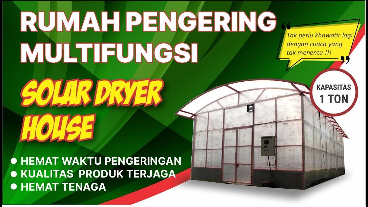 SOLAR DRYER HOUSE || SOLUSI PENGERINGAN YANG MULTIFUNGSI | RUMAH ...