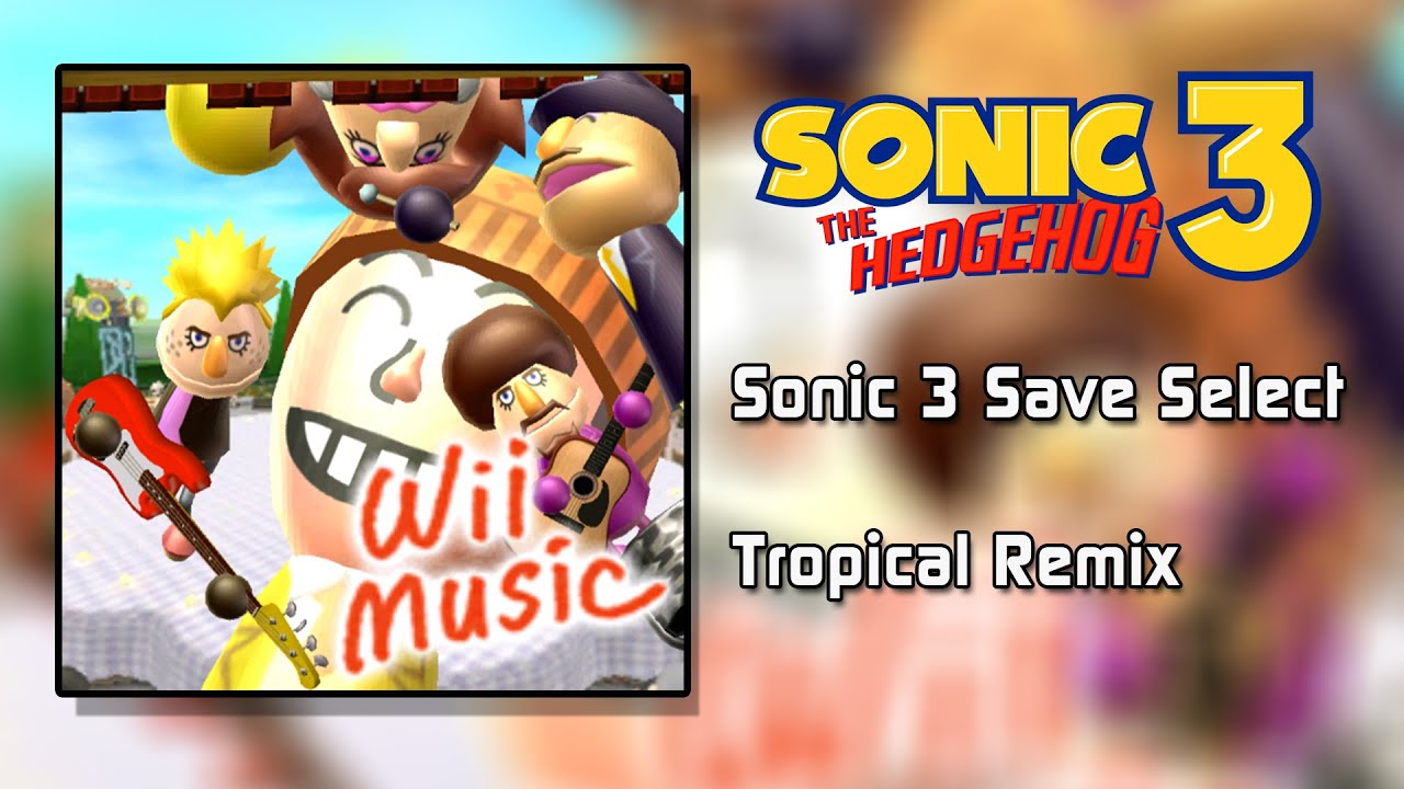 Sonic 3 Save Select | Wii Music Custom Song | Tropical Mix - YouTube