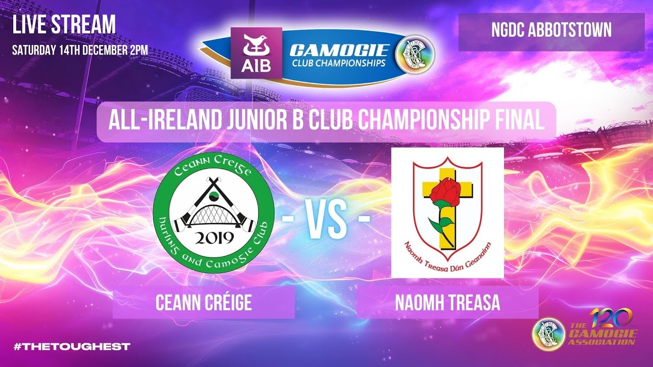 AIB All-Ireland Junior B Club Championship Final - Ceann Créige v Naomh ...