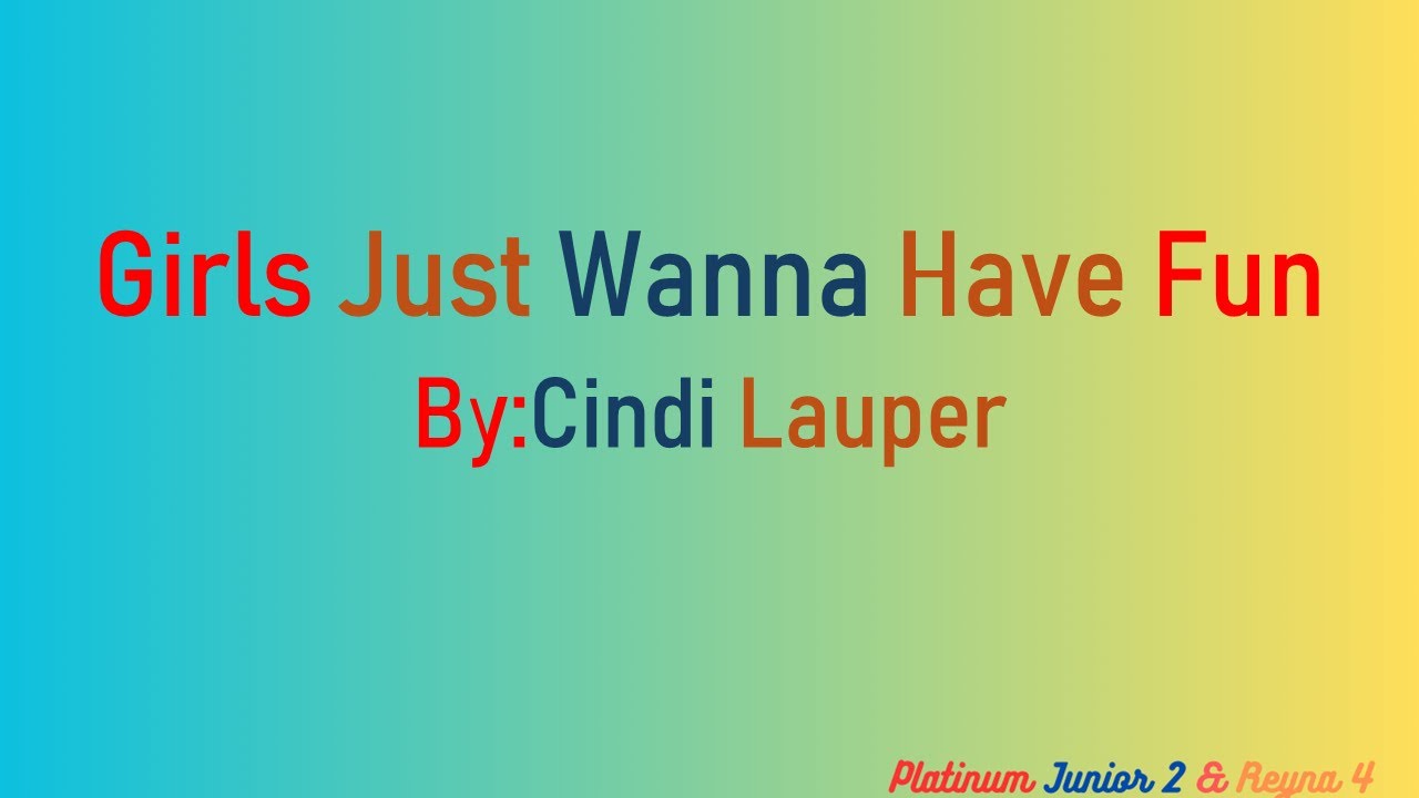 Girls Just Wanna Have Fun -Cindi Lauper (Platinum Reyna 4) - YouTube Music