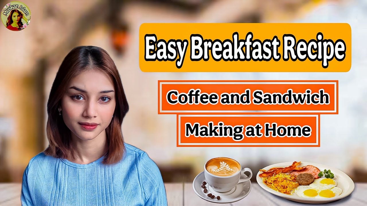 Easy Breakfast Recipe | Coffee and Sandwich Making at Home - YouTube