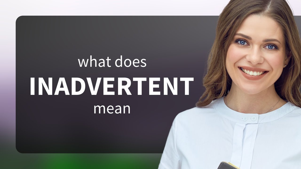 Inadvertent — meaning of INADVERTENT - YouTube