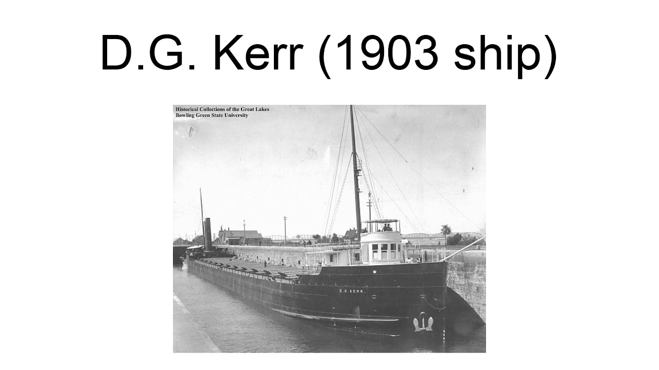 D.G. Kerr (1903 Ship) - YouTube
