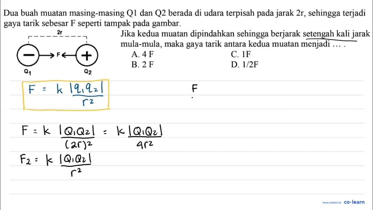 Dua buah muatan masing-masing Q1 dan Q2 berada di udara terpisah pada jarak 2r, sehingga terjadi ...