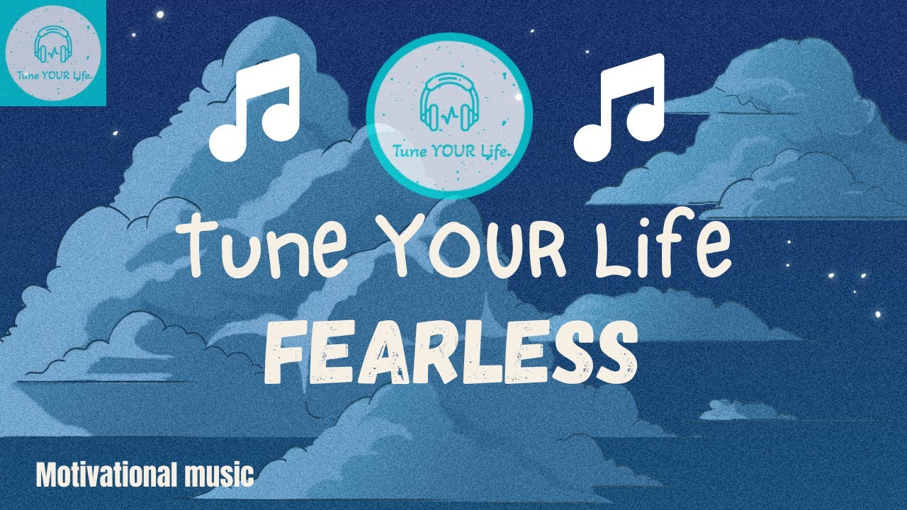 Motivational Music | Fearless | Tune YOUR Life - YouTube