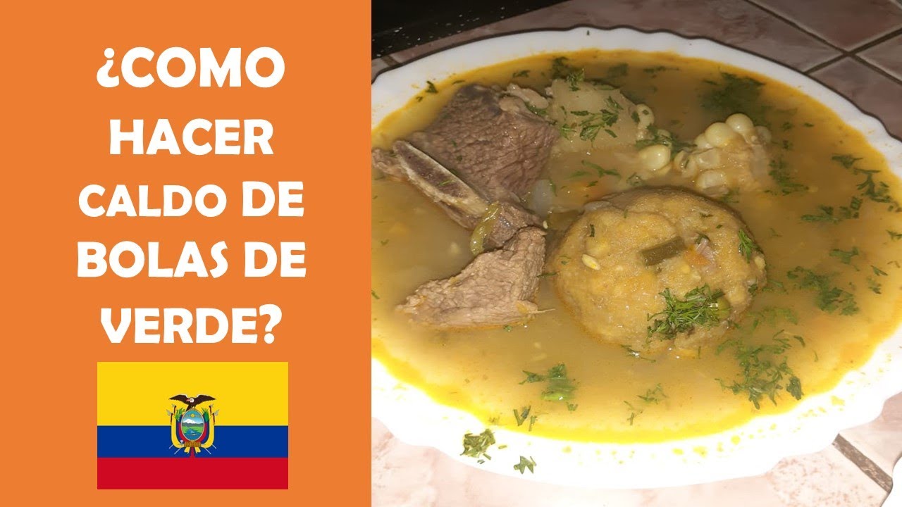 CALDO DE BOLAS DE VERDE | RECETA DE COCINA | ECUADOR - YouTube