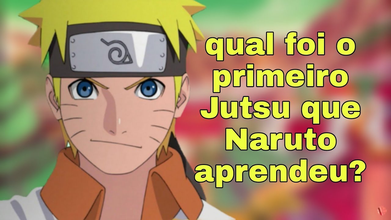 QUAL FOI O PRIMEIRO JUTSU QUE NARUTO APRENDEU? - YouTube