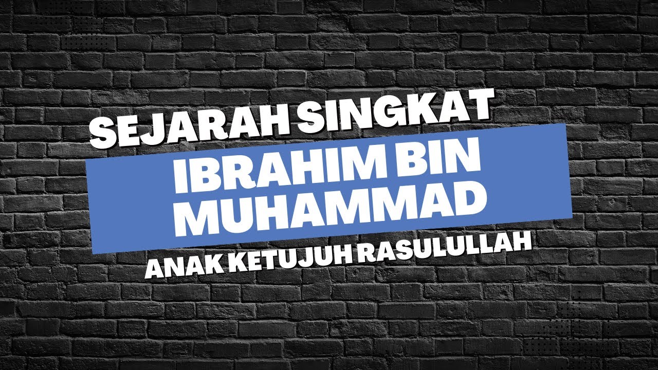 Sejarah Singkat Ibrahim Bin Muhammad #sejarahislam #ibrahim - YouTube