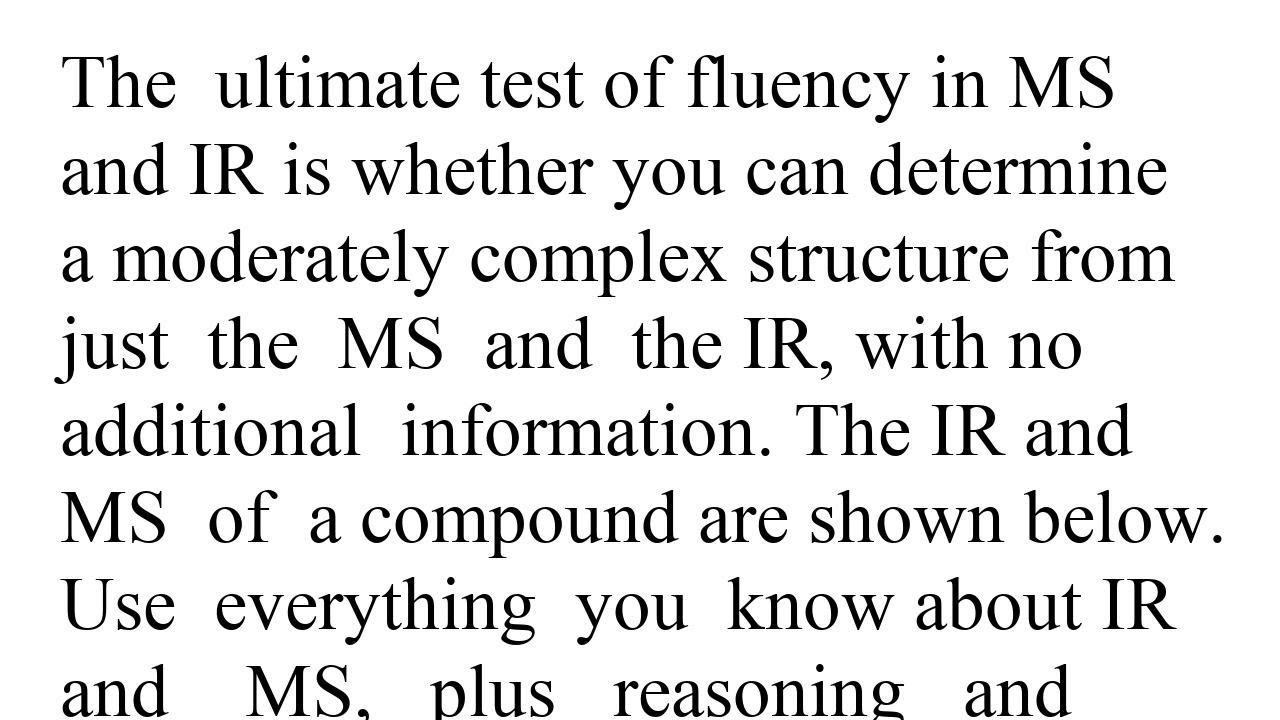 The ultimate test of fluency in MS and IR is whether you can determine ...