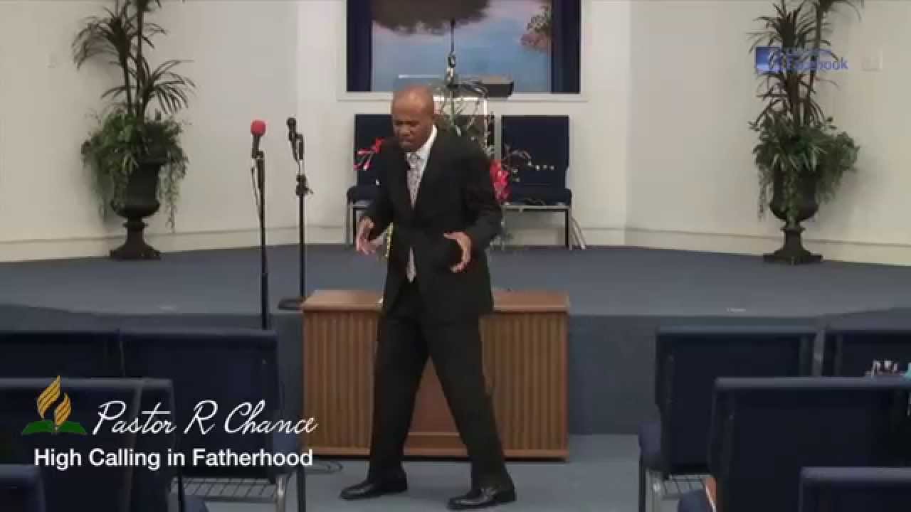 High Calling Of Fatherhood / Pastor R. Chance - YouTube