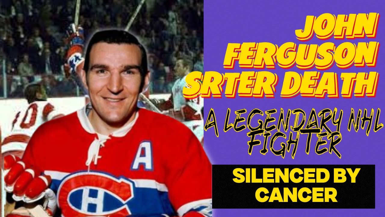 John Ferguson Sr.: A Legendary NHL Fighter Silenced by Cancer - YouTube