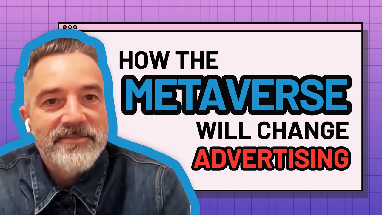 How the Metaverse Will Change Advertising with Matt Hassell ...