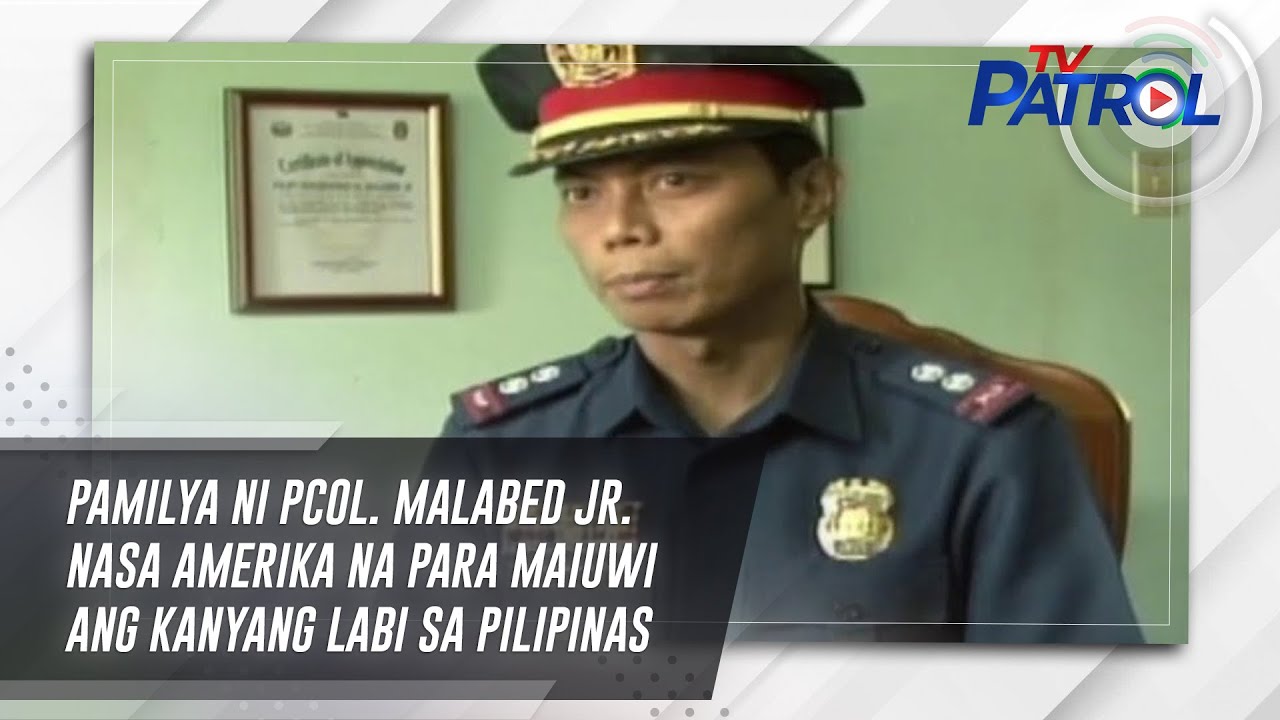 Pamilya ni PCol. Malabed Jr. nasa Amerika na para maiuwi ang kanyang ...