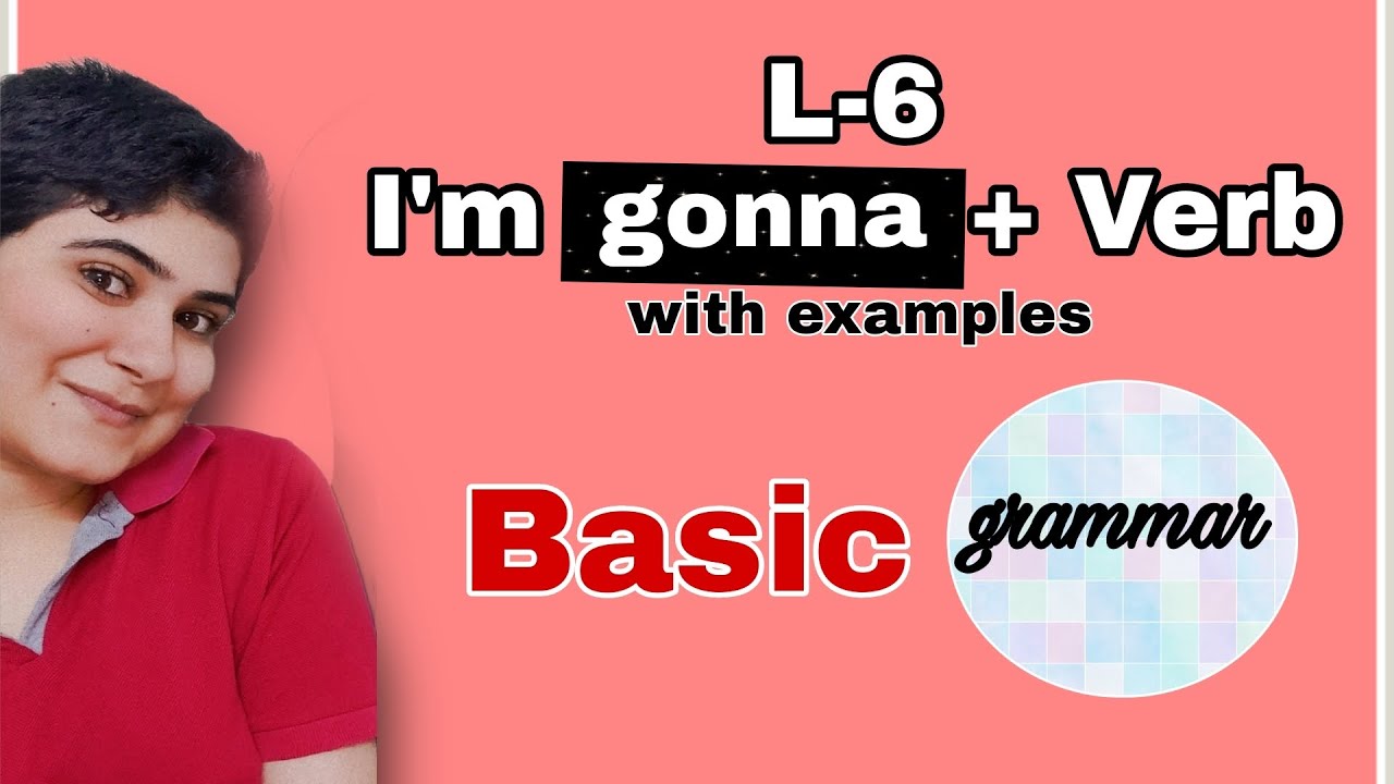 Usage of I'm gonna with verb| Basic understanding of gonna| How to use ...