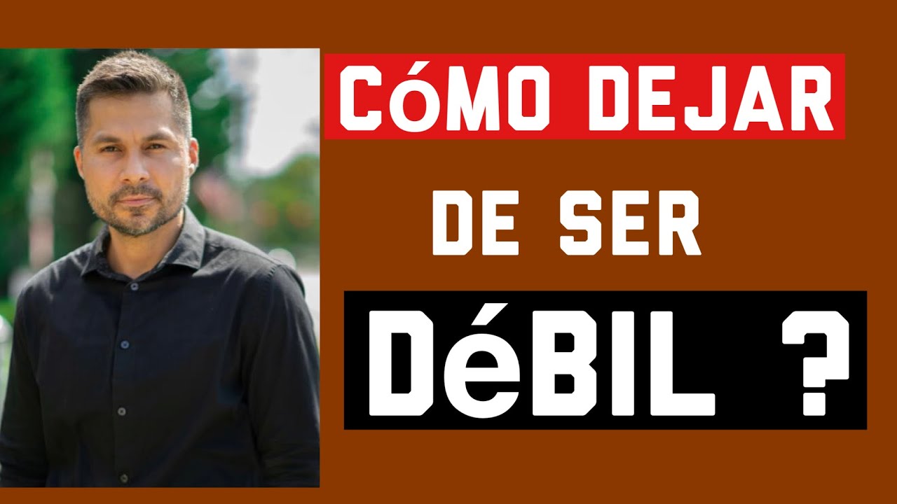 Como dejar de ser debil? - YouTube