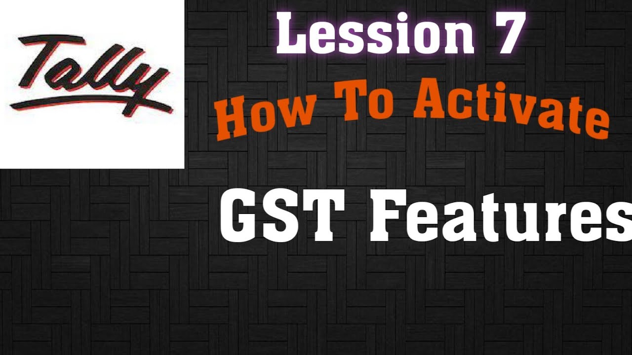 7: How To Activate GST Features In Tally | Tally Me GST Feature Kese Activate Krte Hain - YouTube