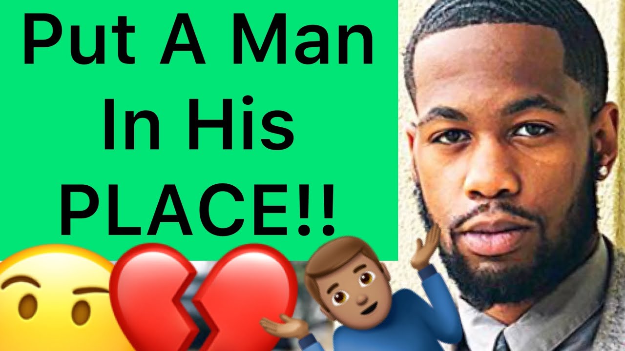 How To Put A Man In His PLACE!! (4 Ways) - YouTube