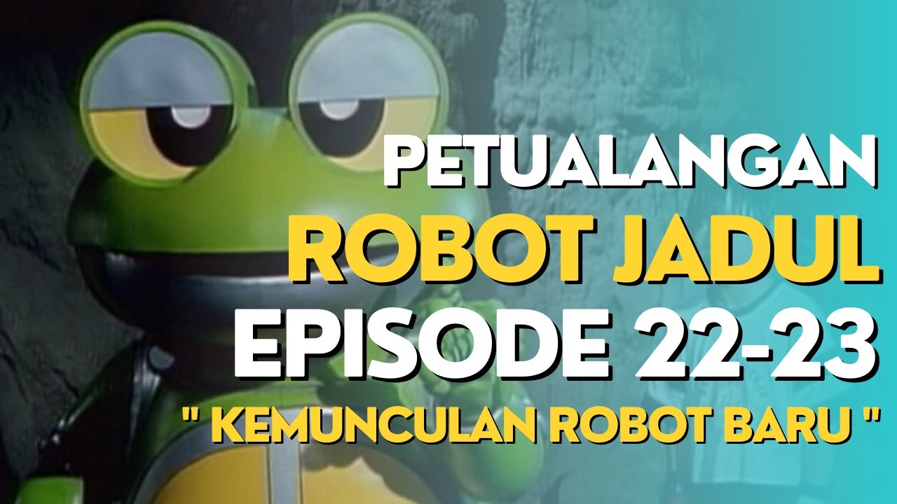 KEMUNCULAN ROBOT KODOK ! ..NOSTALGIA DENGAN CERITA FILM ROBOT JADUL EPS ...