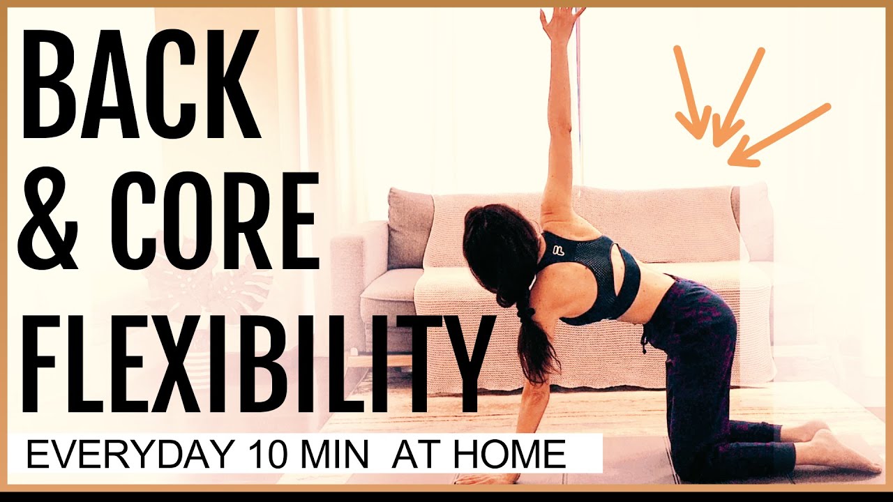 EVERYDAY BACK AND CORE FLEXIBILITY AND STRENGTH. 10 MIN AT HOME - YouTube