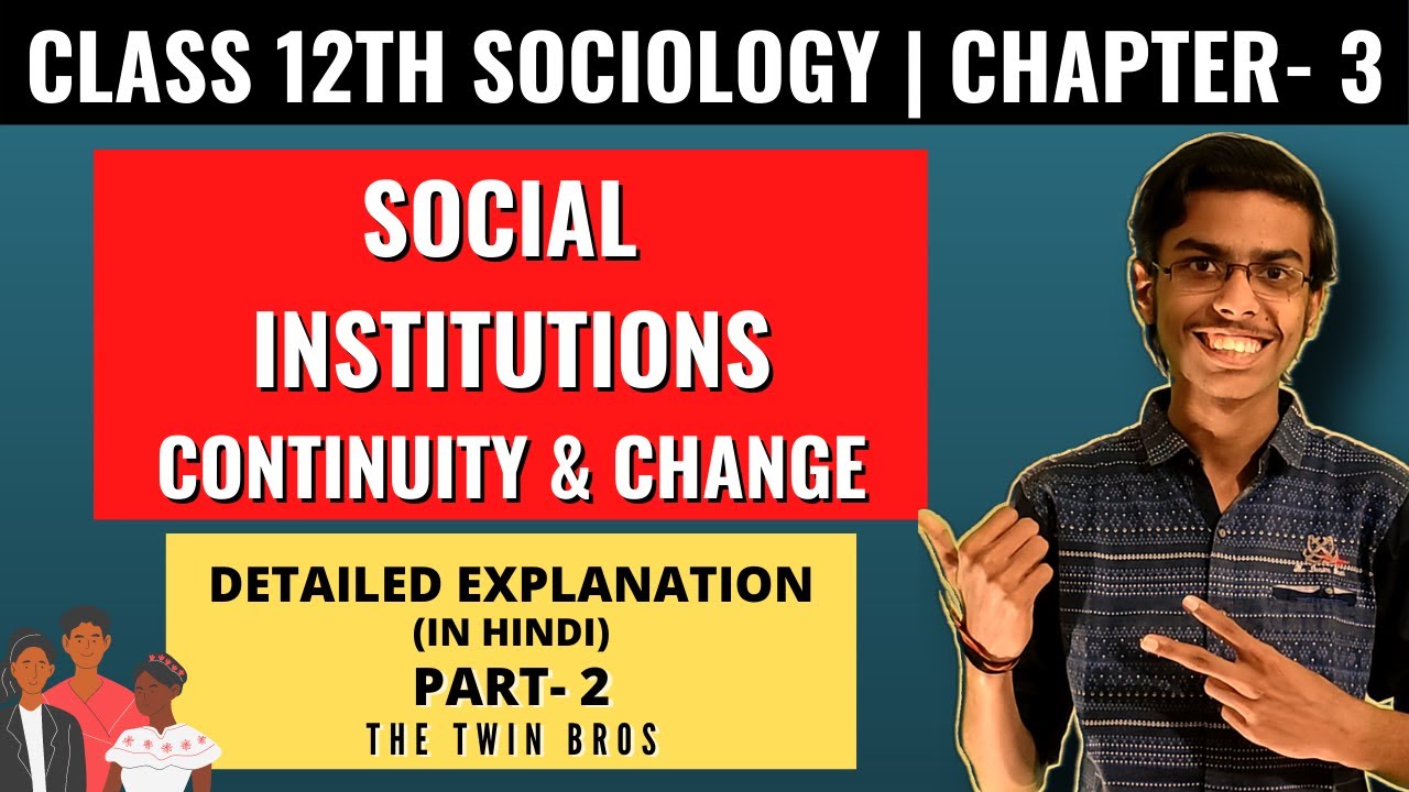Social Institutions: Continuity and Change | Sociology | Chapter 3 | Part 2 | The Twin Bros ...